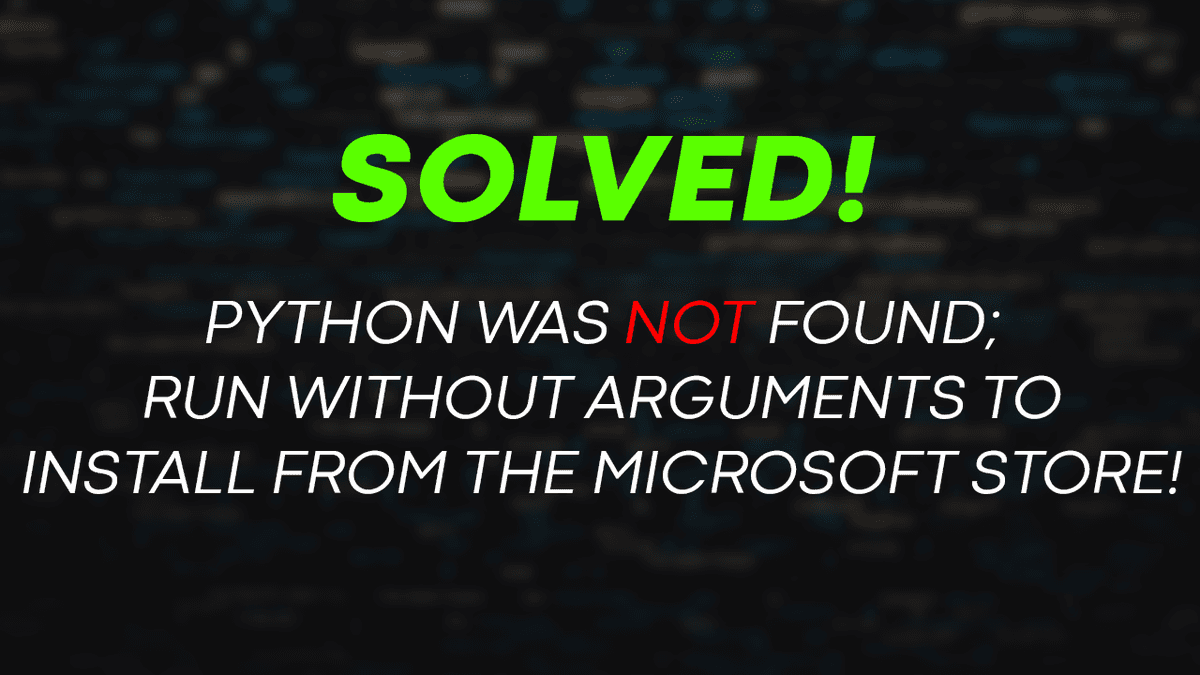 Solved Python Was Not Found Run Without Arguments To Install From